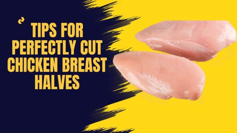 How to Cut Chicken Breast in Half: A Step-by-Step Guide