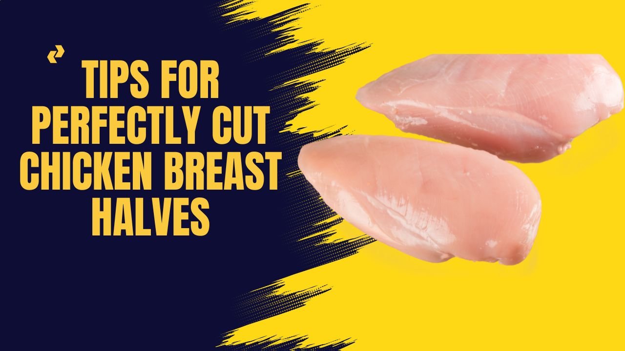 How to Cut Chicken Breast in Half: A Step-by-Step Guide