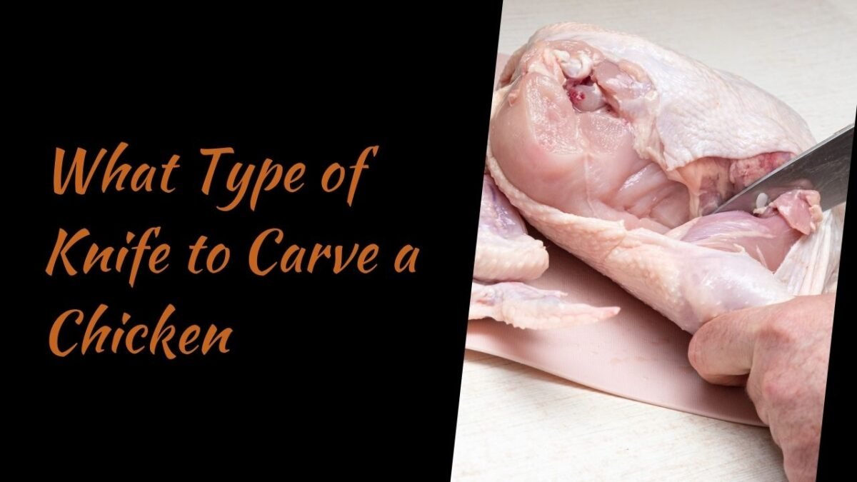 What Type of Knife to Carve a Chicken: Your Ultimate Guide